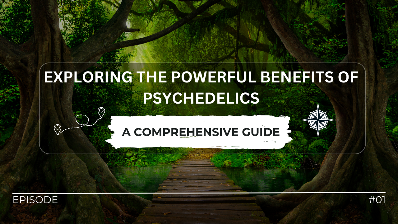 “Exploring the Powerful Benefits of Psychedelics: A Comprehensive Guide ...